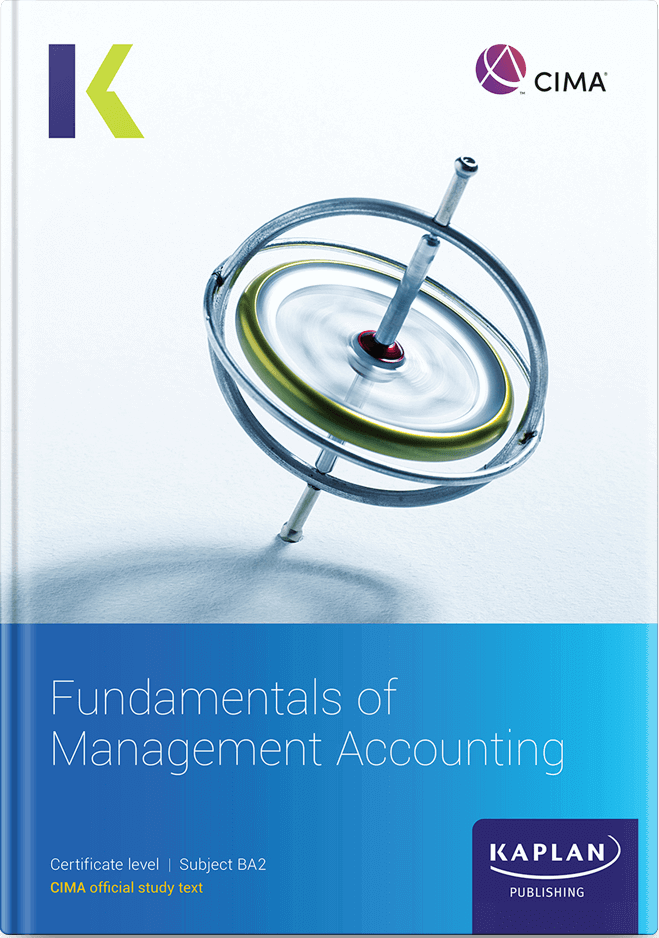 CIMA Fundamentals of Management Accounting (BA2) Study Text 2025 - PMS Kaplan BookStore